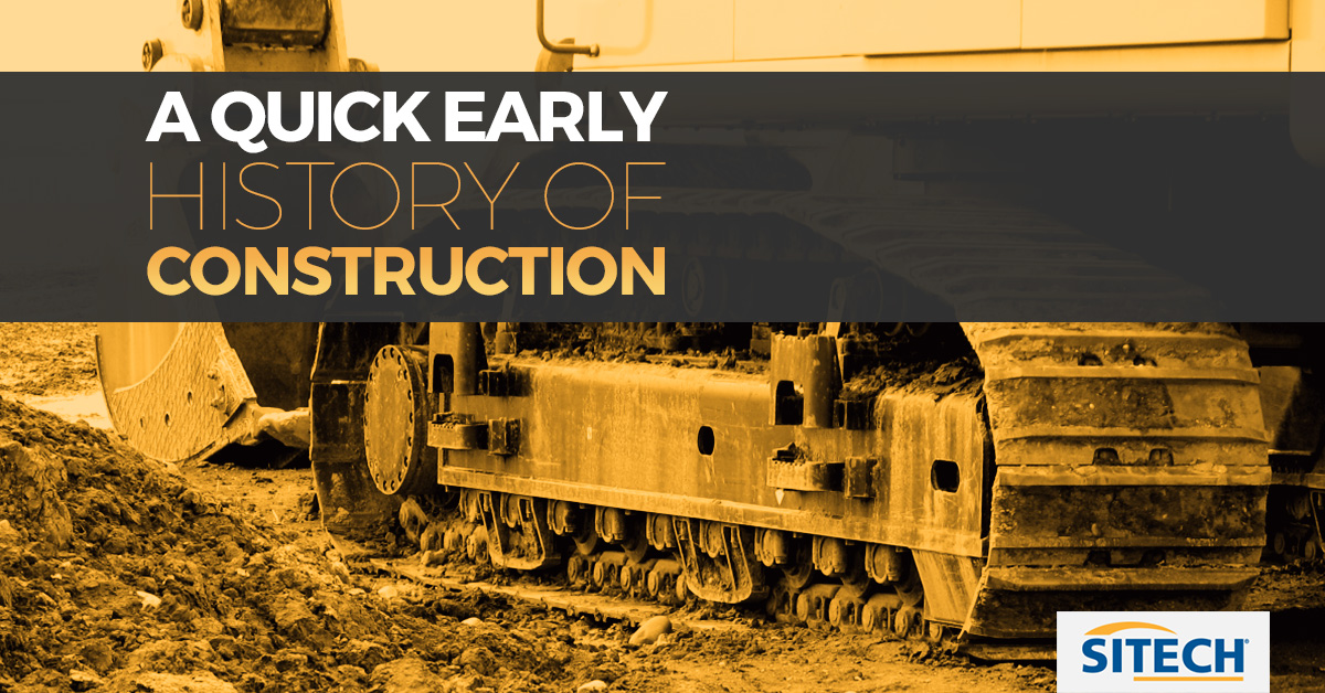 A Quick Early History of Construction - SITECH Rocky Mountain